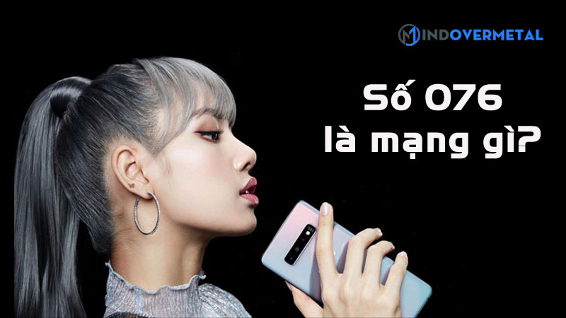 076 là mạng gì? Ý nghĩa của đầu số 076 như thế nào | mindovermetal.org