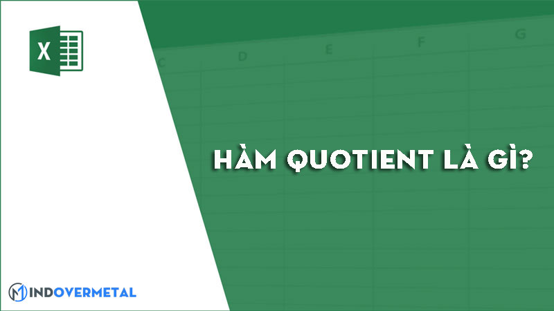 Hàm QUOTIENT là gì? Cách áp dụng hàm QUOTIENT | Mindovermetal