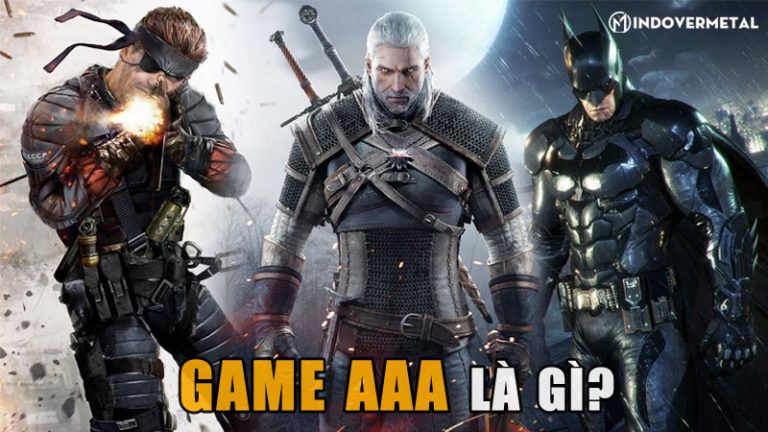 Game AAA là gì? Top 5 game AAA bom tấn mà bạn nên thử Mindovermetal