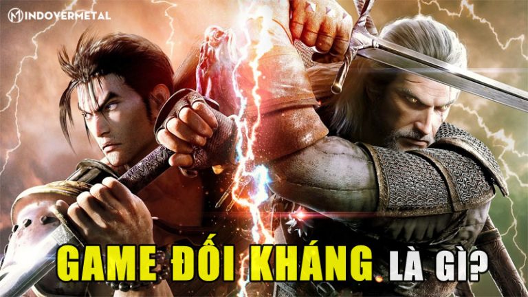 Game đối kháng là gì? Top 5 game đối kháng hay trên PC | Mindovermetal