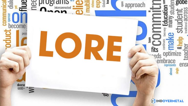 LORE là gì? Phân biệt giữa LORE và Lore 1 cách dễ dàng | Mindovermetal