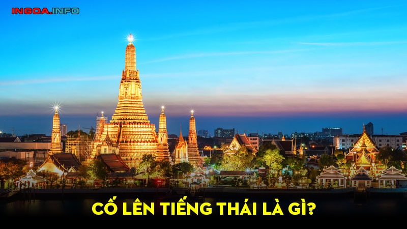 Cố lên tiếng Thái là gì? Tổng hợp một số câu tiếng Thái cơ bản