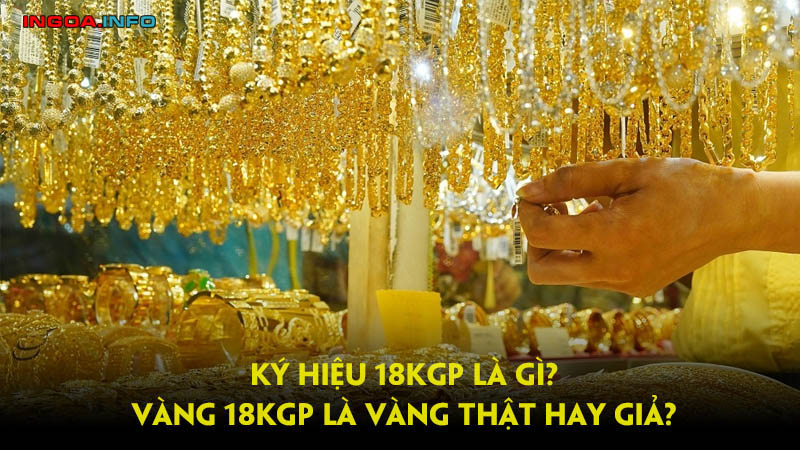 Ký hiệu 18kgp là gì? Vàng 18kgp là vàng thật hay giả? | mindovermetal